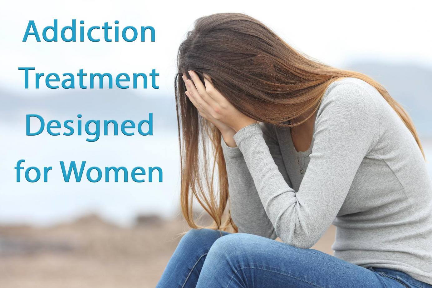 Addiction Treatment Designed for Women